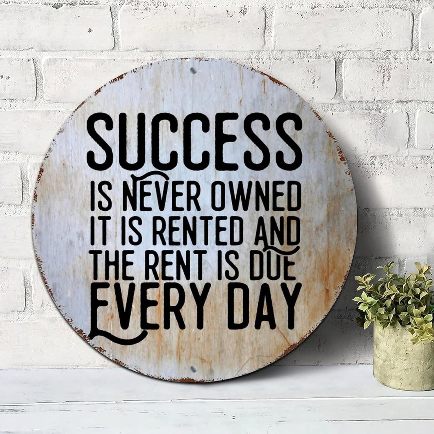 Success Is Never Owned It Is Rented and the Rent Is Due Everyday Signs ...