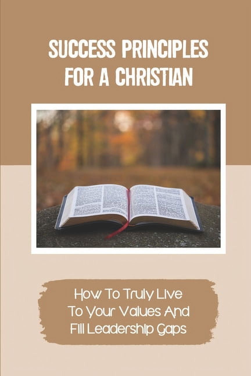 Success Principles For A Christian: How To Truly Live To Your Values ...