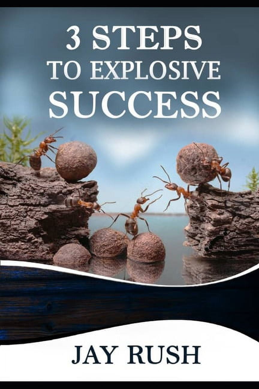 Success School: Three Steps To Explosive Success: The Missing Key ...