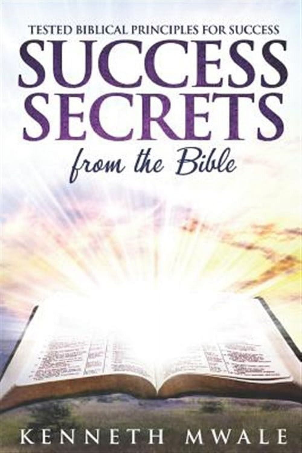 Success Secrets From The Bible: Tested Biblical Principles for Success ...