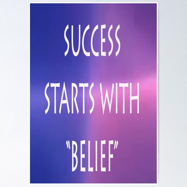 Success Starts With Belief Poster- Unframed Poster | Wall Art | Perfect ...