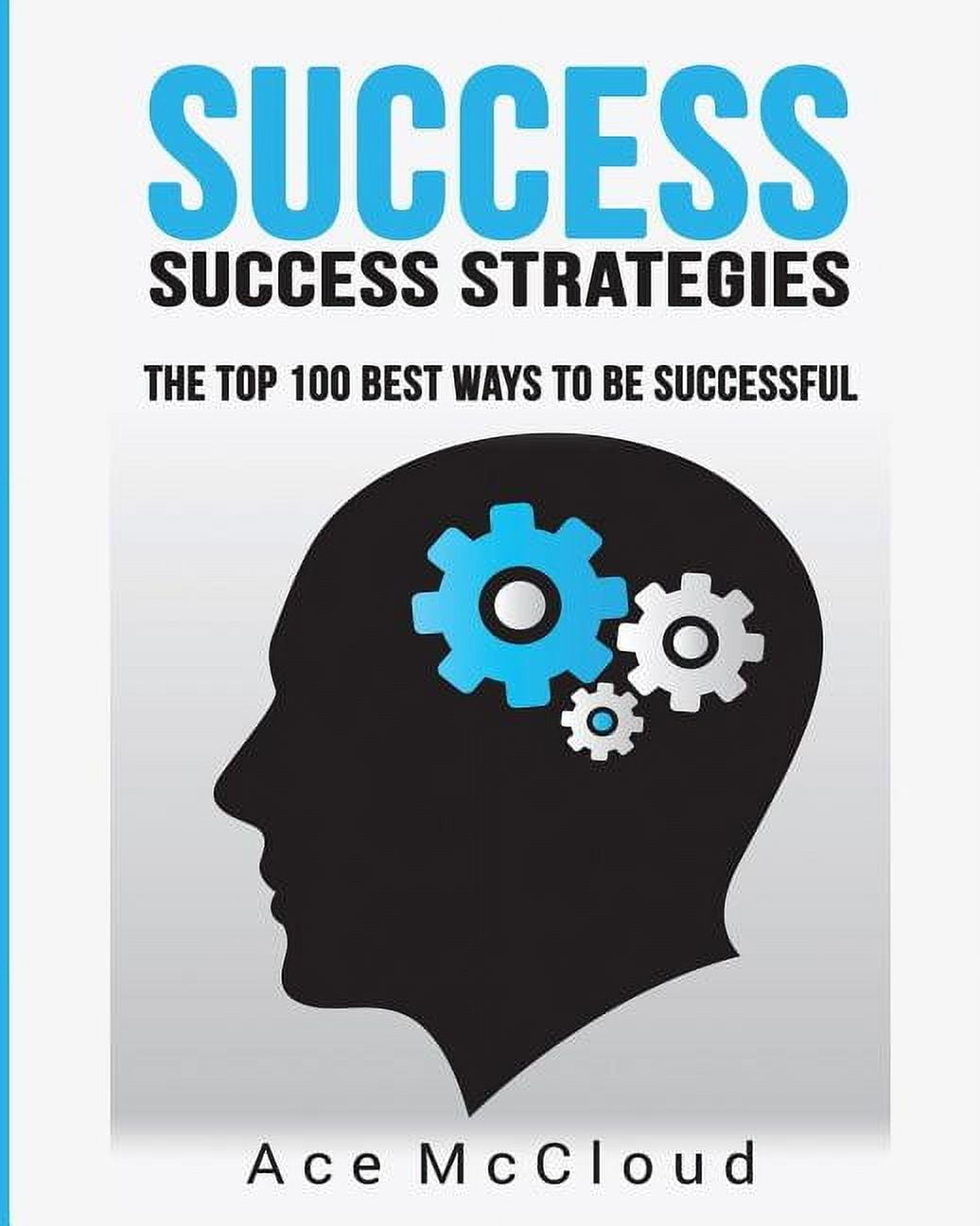Success: Success Strategies: The Top 100 Best Ways To Be Successful ...