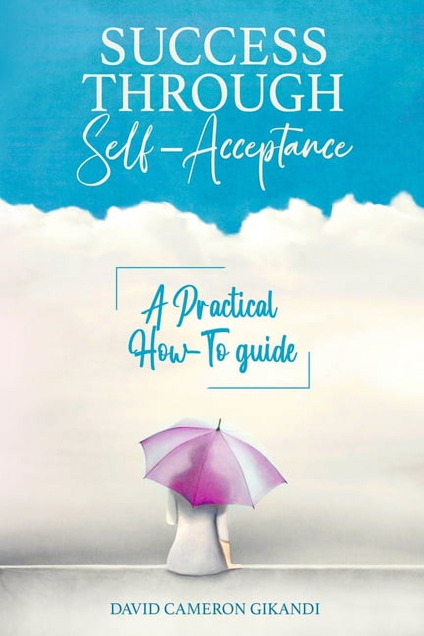 Success Through Self-Acceptance: Self-help and spirituality, a ...
