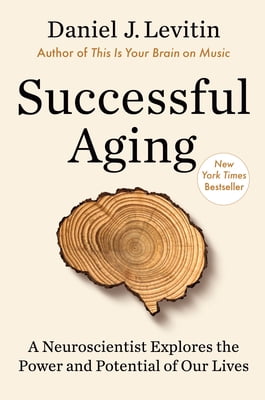 Pre-Owned Successful Aging: A Neuroscientist Explores the Power and ...