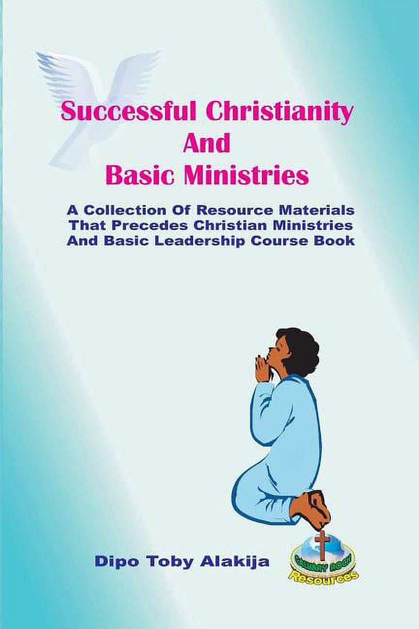 Successful Christianity And Basic Ministries: A Collection Of Christian ...