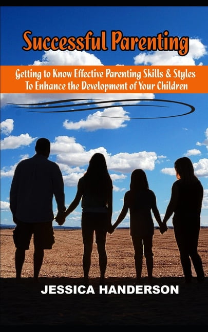 Successful Parenting: Getting to know effective parenting skills and ...