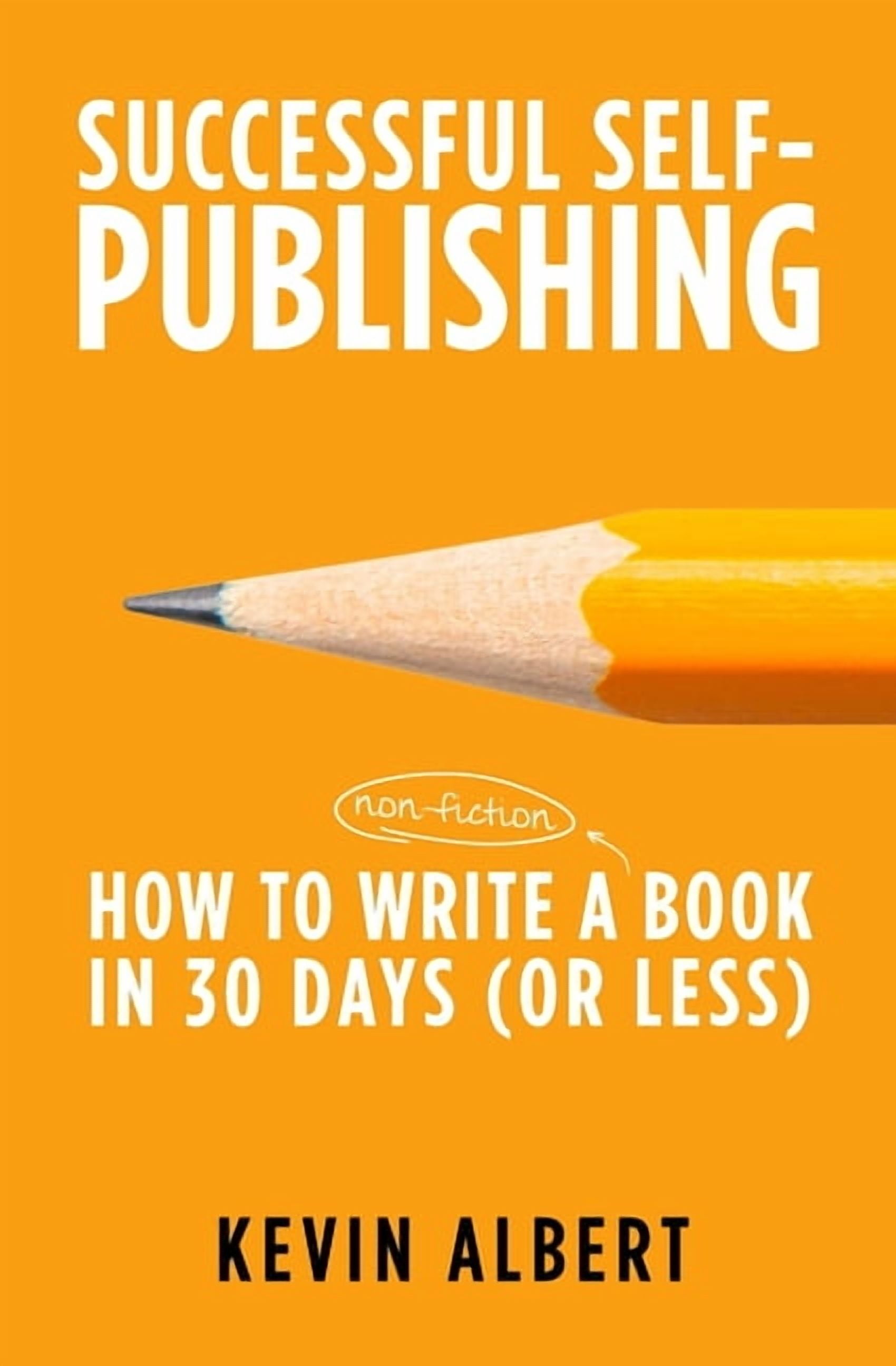 Successful Self-Publishing How to write a book in 30 days: a 7-step ...