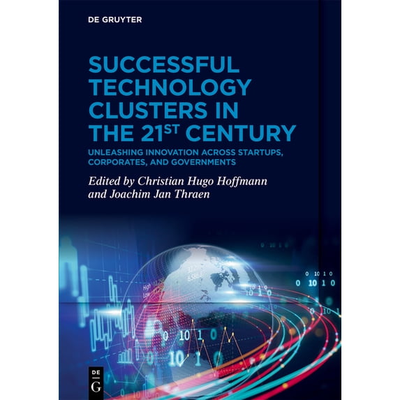 Successful Technology Clusters in the 21st Century: Unleashing ...