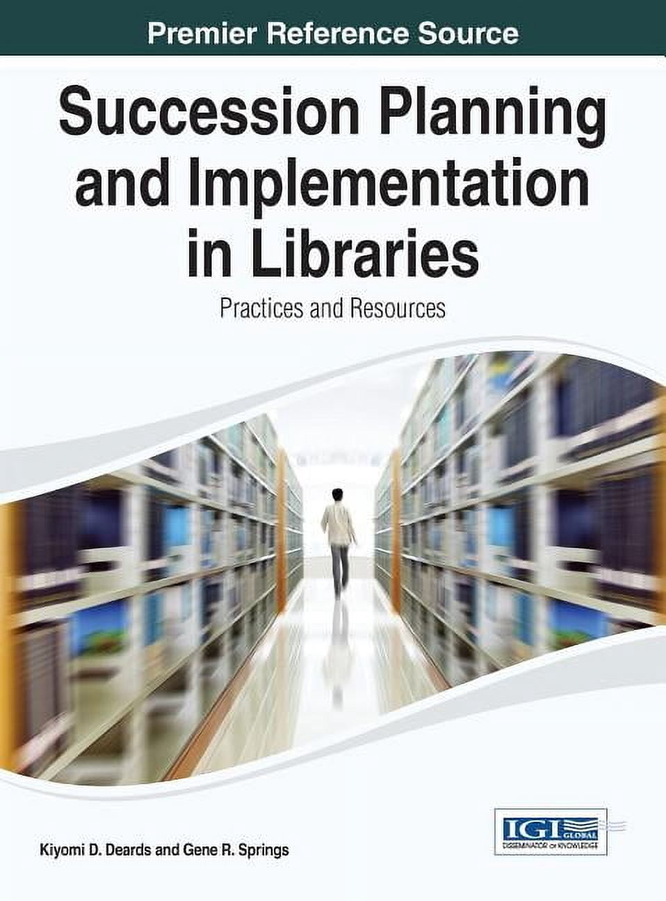 Succession Planning and Implementation in Libraries: Practices and ...