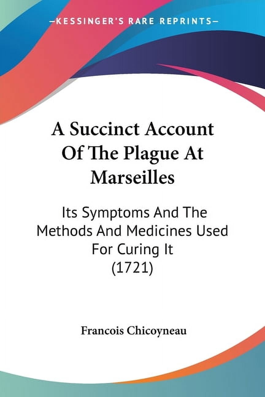 Succinct Account Of The Plague At Marseilles : Its Symptoms and the ...