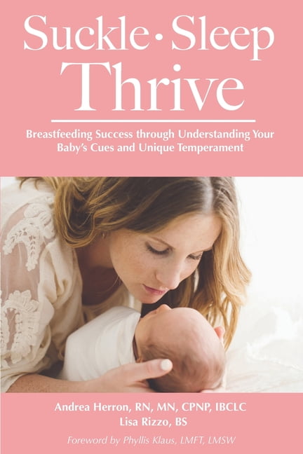 Suckle, Sleep, Thrive: Breastfeeding Success through Understanding Your Baby's Cues and Unique ...
