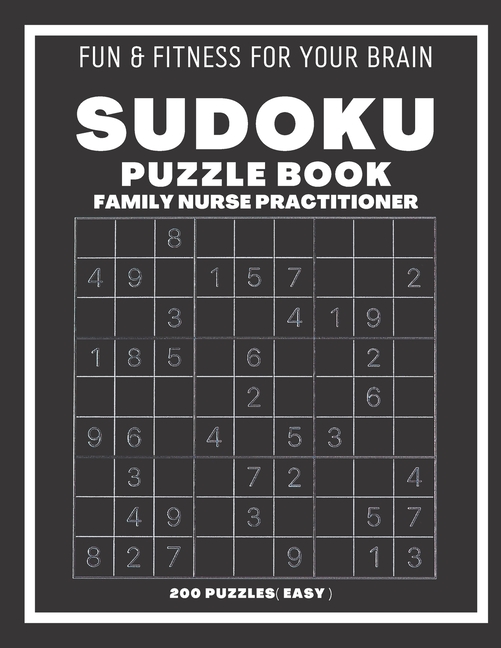 Sudoku Book For Family Nurse Practitioner Easy: 200 Sudoku puzzles With ...