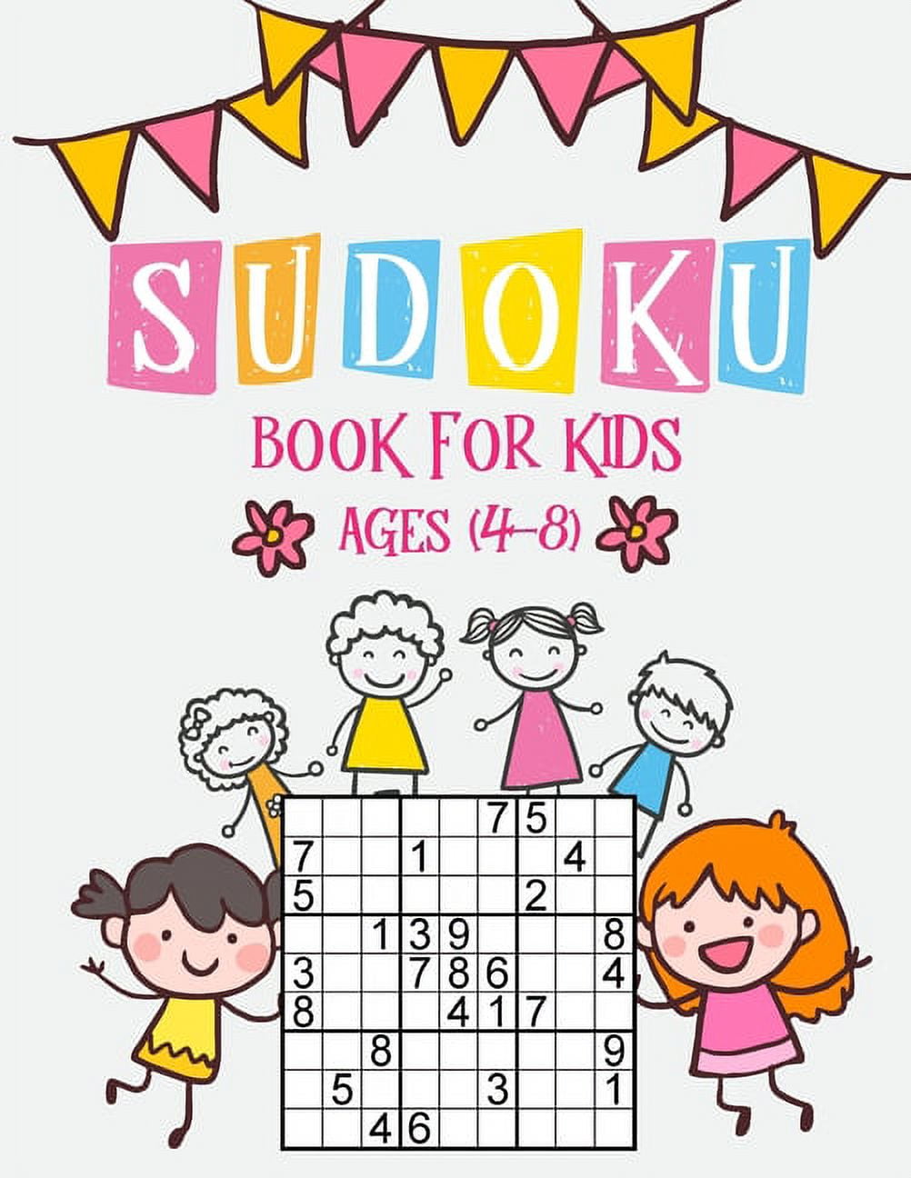 Sudoku Book for Kids Ages 4-8: The Super Sudoku Fun Book For Smart Kids ...