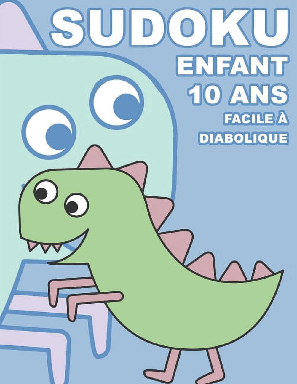 Sudoku Enfant 10 Ans Facile À Diabolique: 100 puzzles avec des solutions - Pour les débutants ...