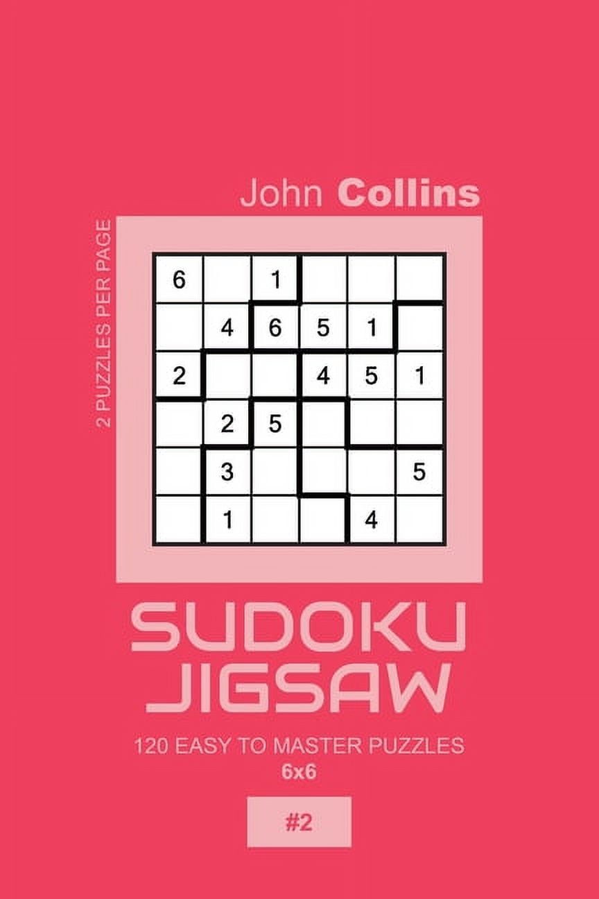 Sudoku Jigsaw Puzzle Book 6x6: Sudoku Jigsaw - 120 Easy To Master ...