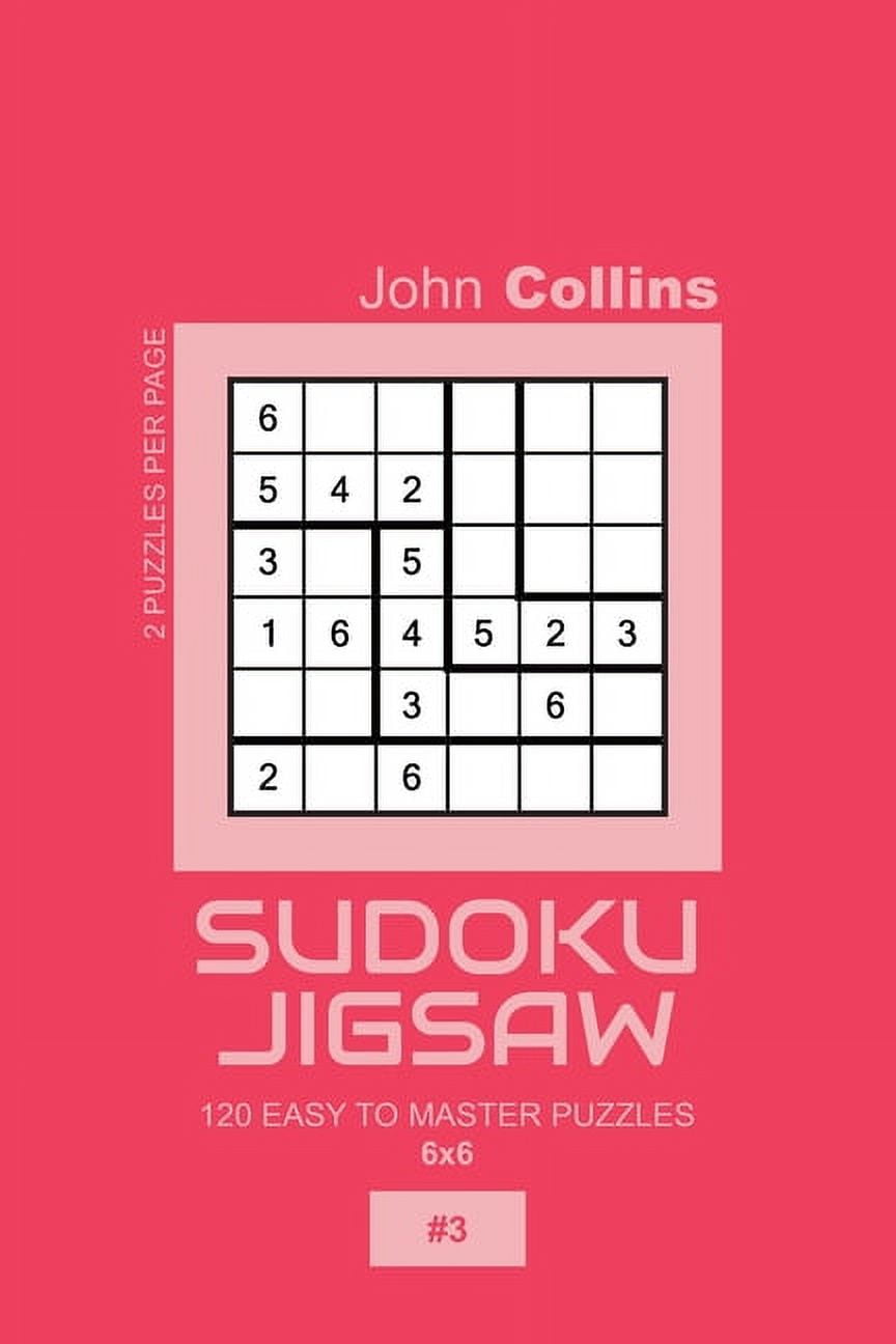 Sudoku Jigsaw Puzzle Book 6x6: Sudoku Jigsaw - 120 Easy To Master ...