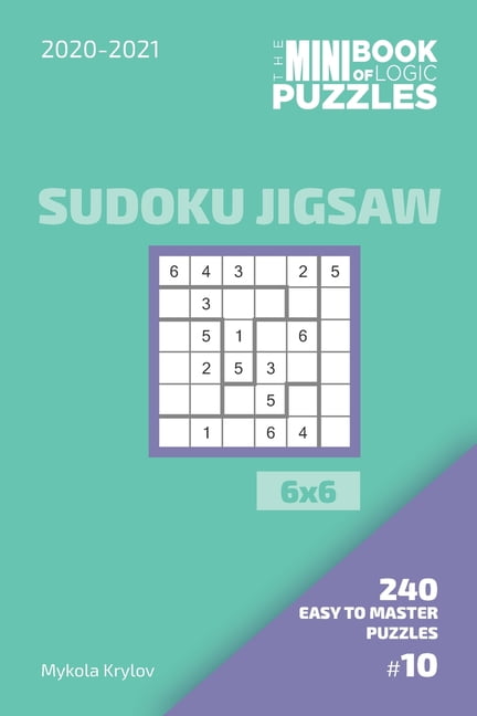 Sudoku Jigsaw Puzzle Book 6x6: The Mini Book Of Logic Puzzles 2020-2021 ...