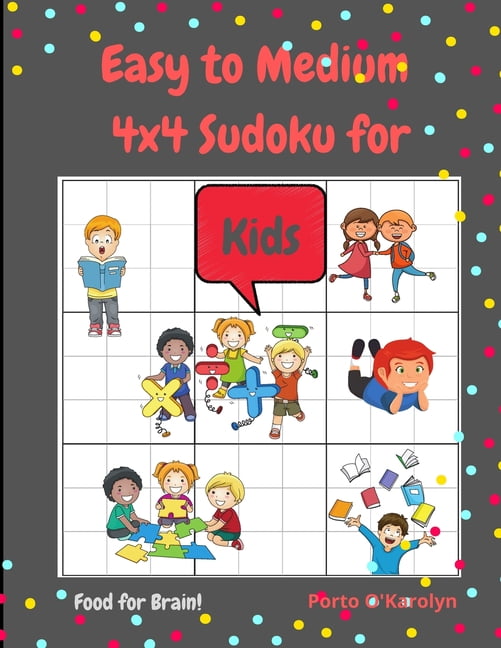 Sudoku for Kids and Teens: Easy to Medium 4x4 Sudoku for Kids: Amazing ...