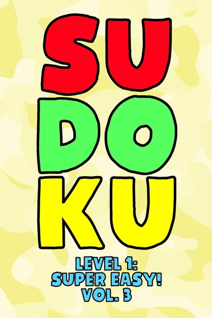 Sudoku Level 1: Super Easy Sudoku Level 1: Super Easy! Vol. 3: Play 9x9 ...
