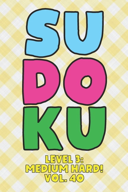 Sudoku Level 3: Medium Hard! Vol. 40: Play 9x9 Grid Sudoku Medium Hard ...