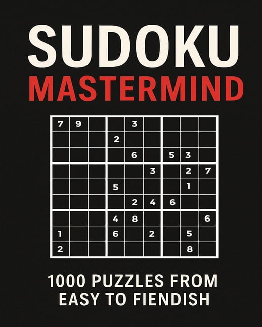 Sudoku Mastermind - 1000 Puzzles from Easy to Fiendish, (Paperback ...