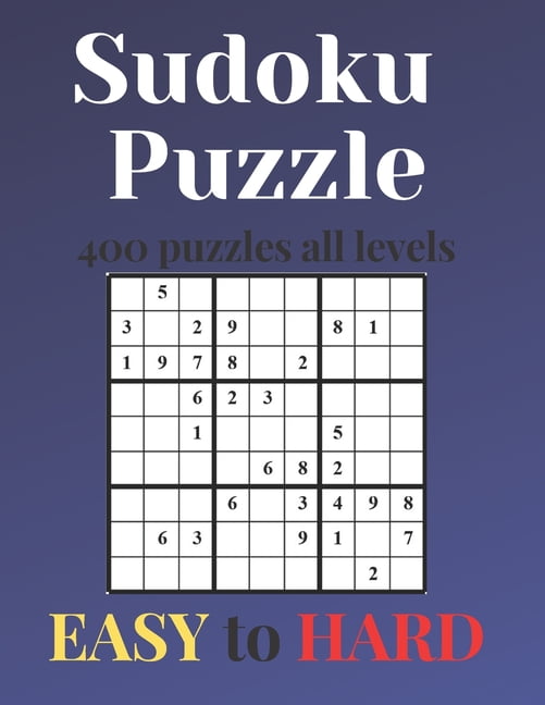 Sudoku Puzzles - 400 Puzzles All Levels ( 100 Esay - 100 Medium - 100 ...