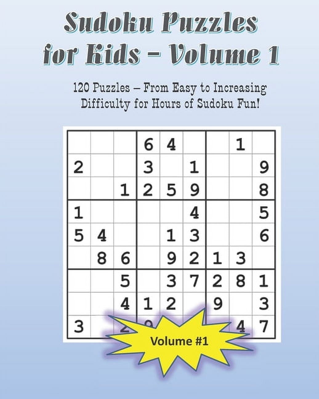 Sudoku Puzzles for Kids - Volume 1 : 120 Puzzles with Answers From Easy ...