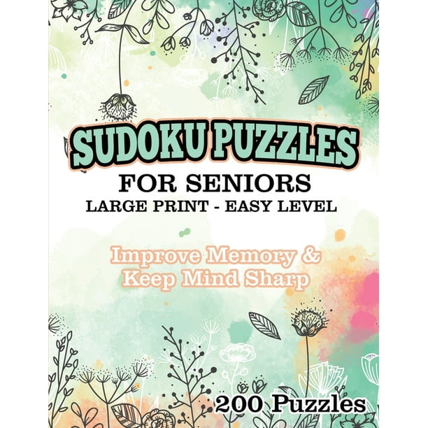 Sudoku Puzzles for Seniors Large Print Easy Level : Improve memory & Keep Mind Sharp 200 Puzzles ...