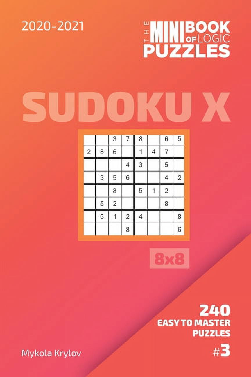 Sudoku X Puzzle Book 8x8: The Mini Book Of Logic Puzzles 2020-2021 ...