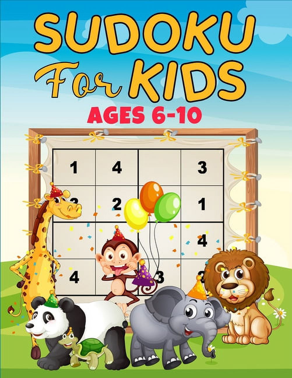 Sudoku for Kids ages 6-10: 160 puzzles, four different grids sizes and ...