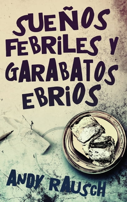 Sueños febriles y garabatos ebrios (Hardcover) - Walmart.com
