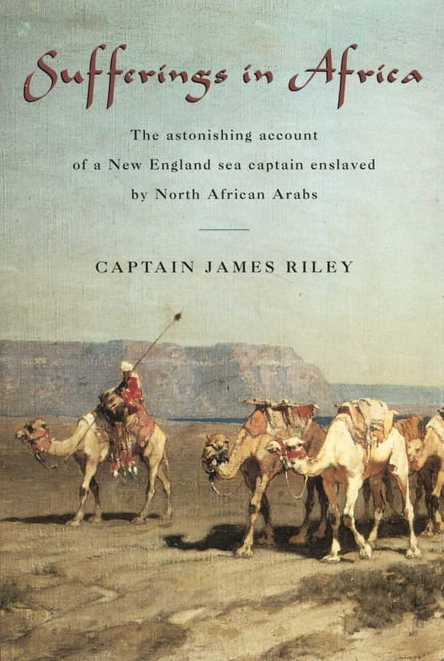 Sufferings in Africa: The Astonishing Account Of A New England Sea ...