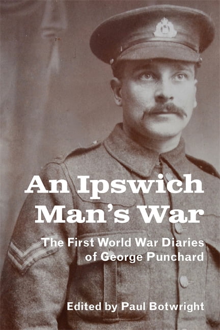 Suffolk Records Society An Ipswich Man's War: The First World War ...