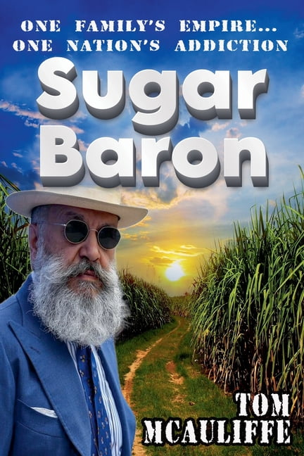 Sugar Baron - One Family's Empire... One Nation's Addiction, (Paperback ...