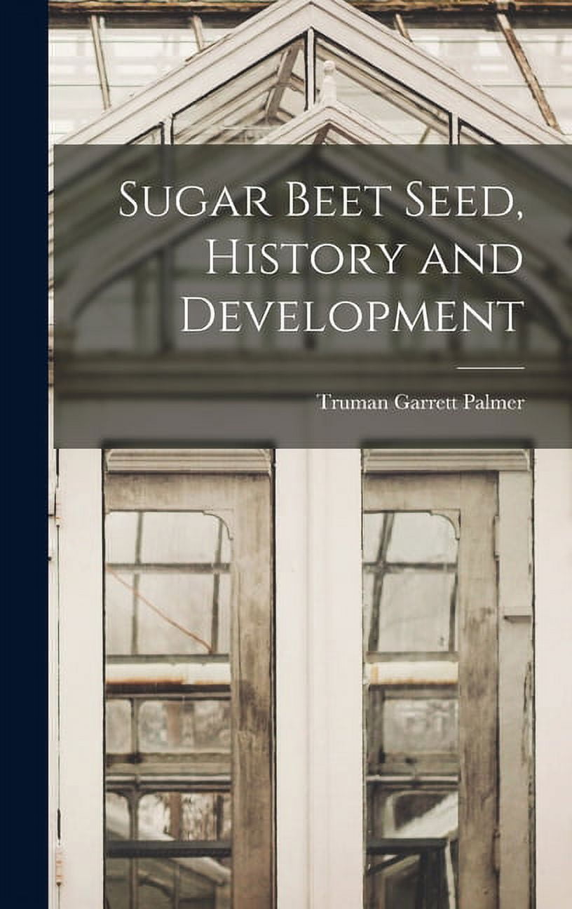 Sugar Beet Seed, History and Development (Hardcover) - Walmart.com