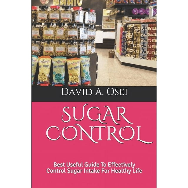 Sugar Control: Best Useful Guide To Effectively Control Sugar Intake ...