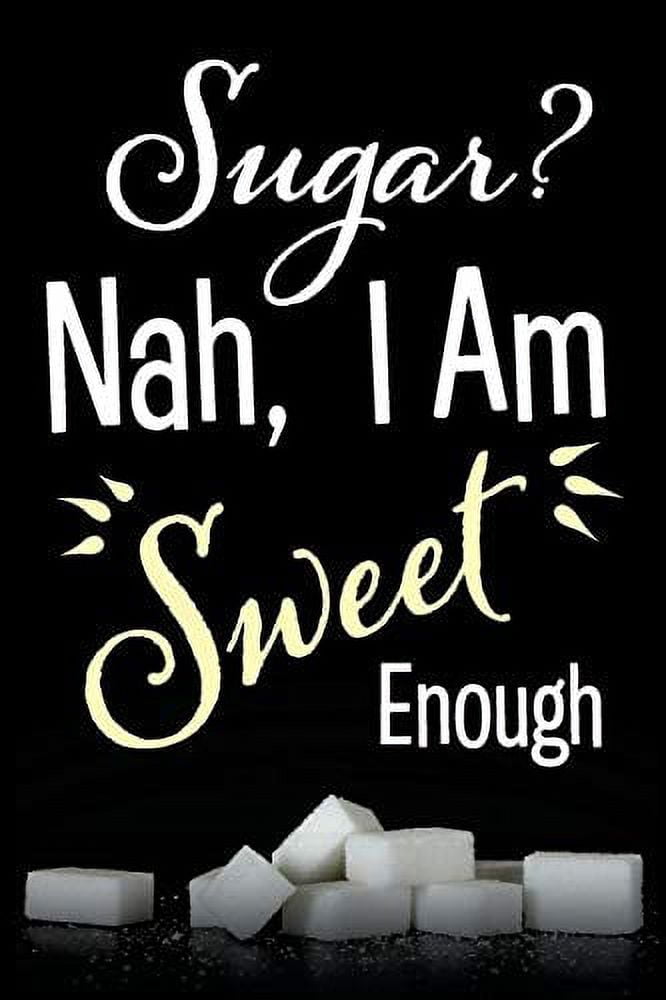 Pre-Owned Sugar? Nah, I am Sweet Enough: A Discreet Diabetic Food ...