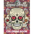 Sugar Skull Coloring Book: A Day of the Death Sugar Skulls Coloring ...