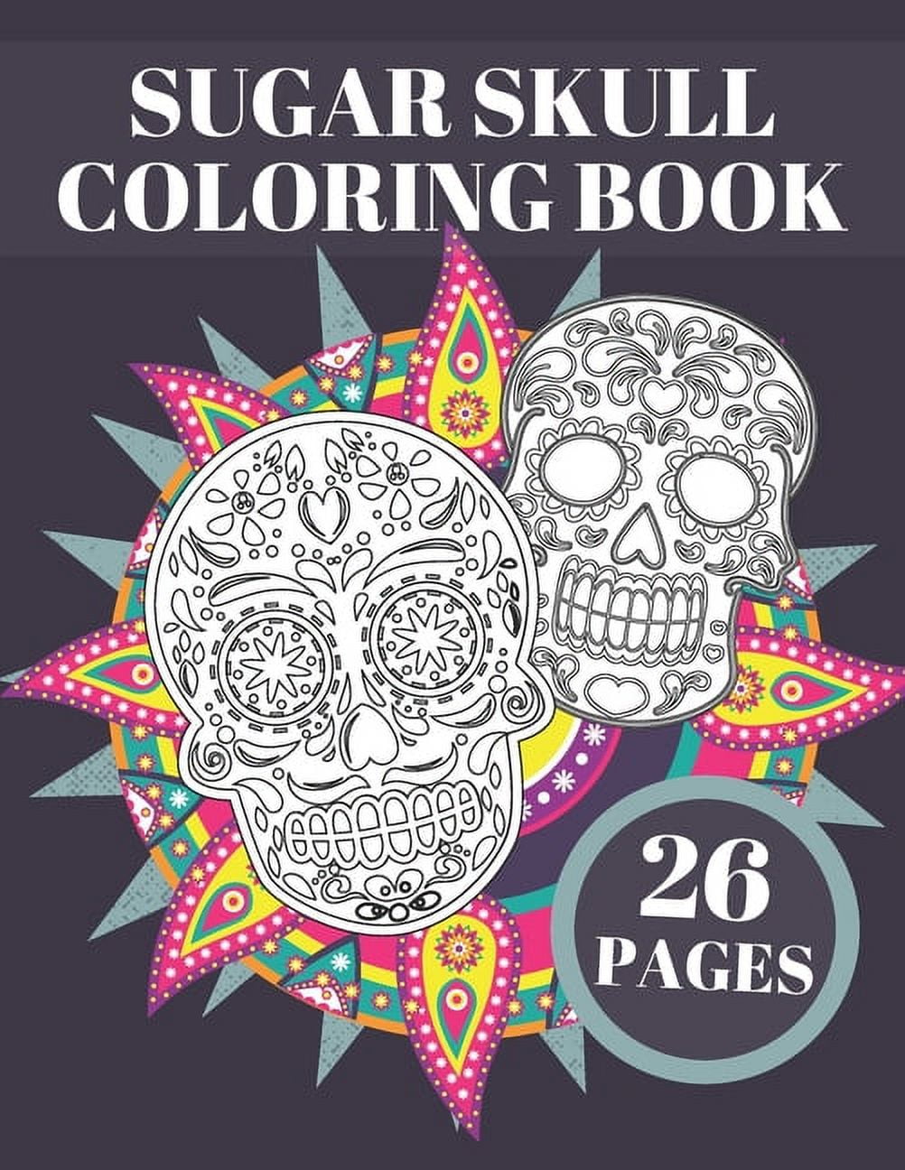 Sugar Skull Coloring Book: Day Of The Dead Stress Relieving Skulls ...