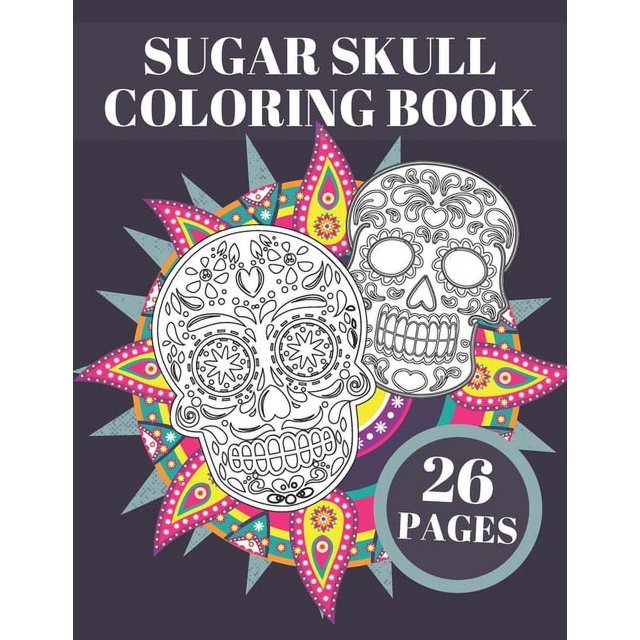 Sugar Skull Coloring Book: Day Of The Dead Stress Relieving Skulls ...