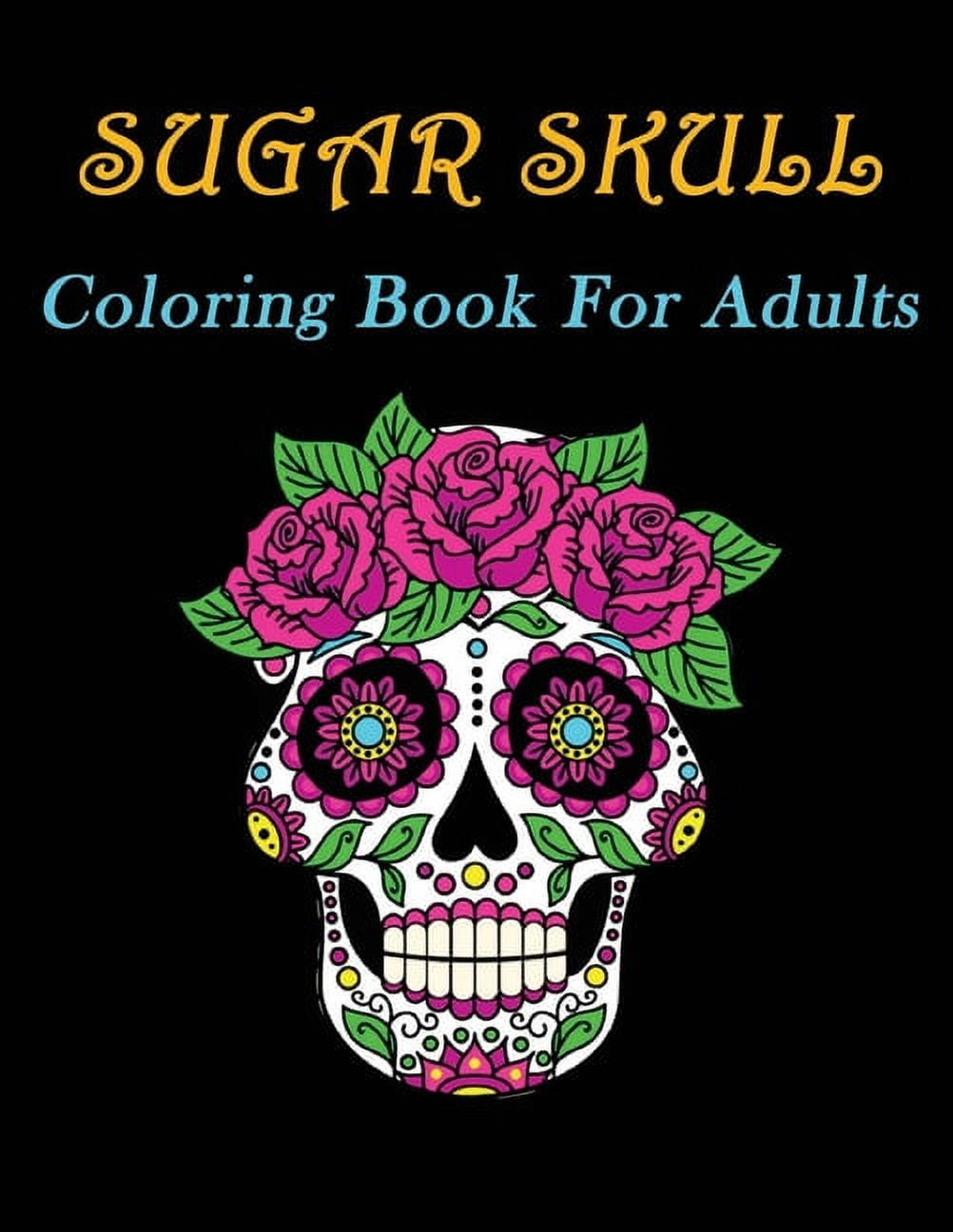 Sugar Skull Coloring Book For Adults: For Relaxation & Stress Relieving ...