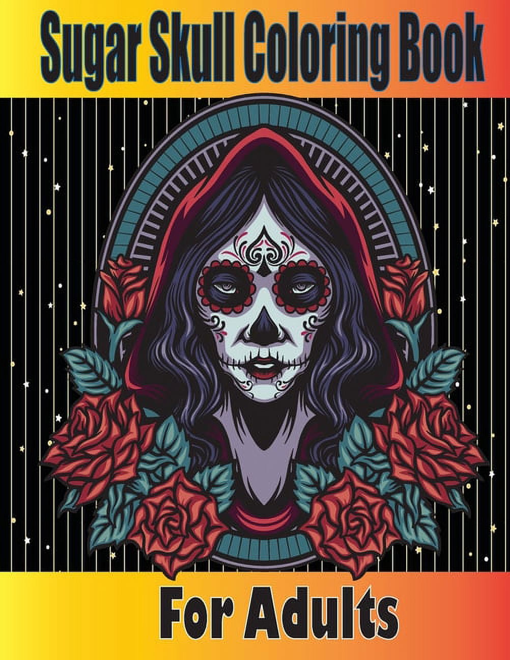 Sugar Skull Coloring Book for Adults: Dia de los Muertos Coloring Book ...