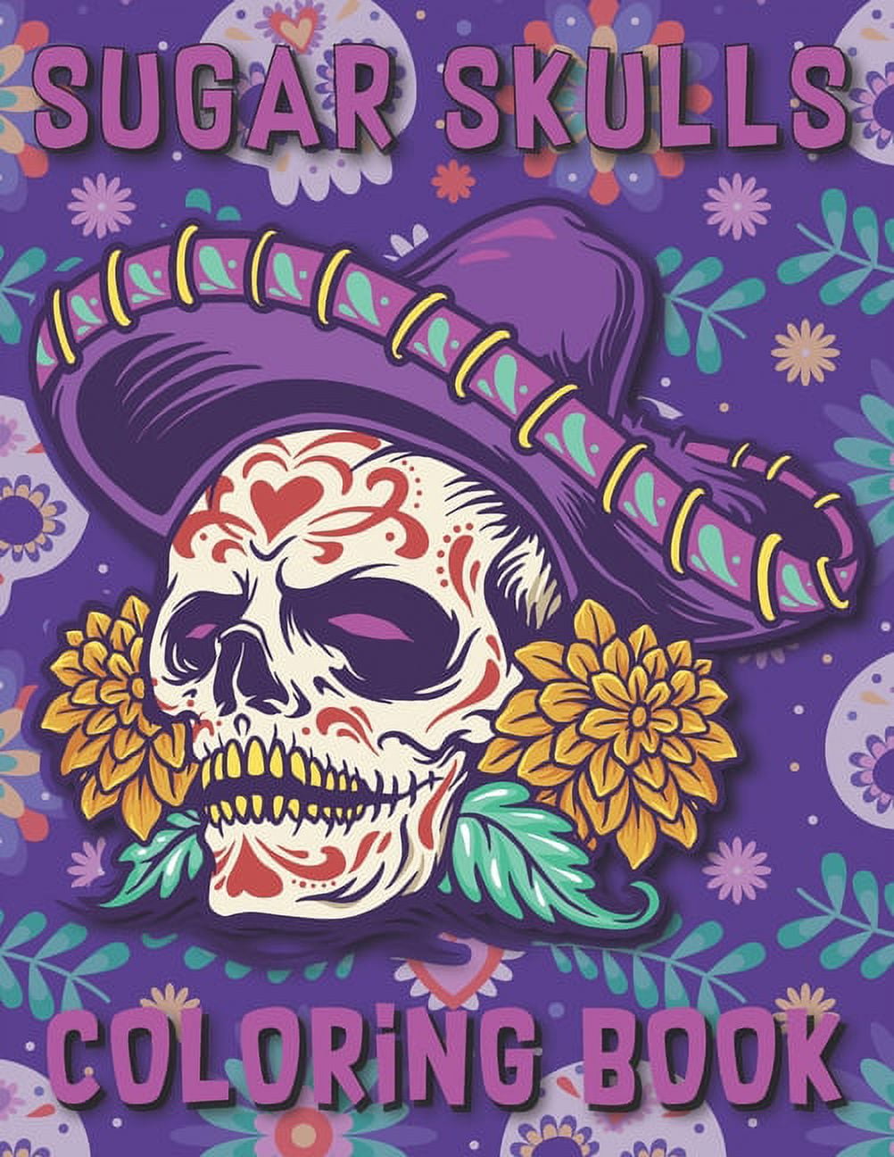 Sugar Skulls Coloring Book: 50 Designs Inspired By The Day Of The Dead ...