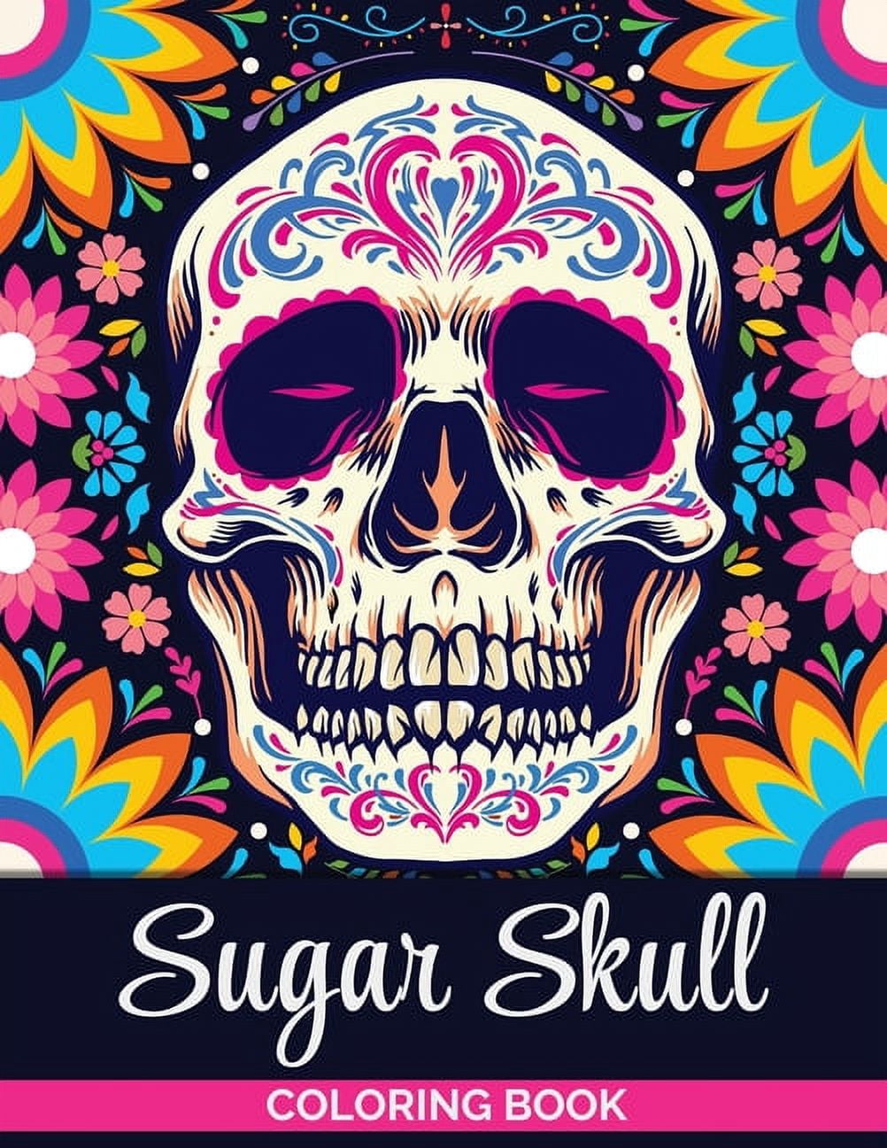 Sugar Skulls Coloring Book: A Coloring Book for Teens and Adults ...