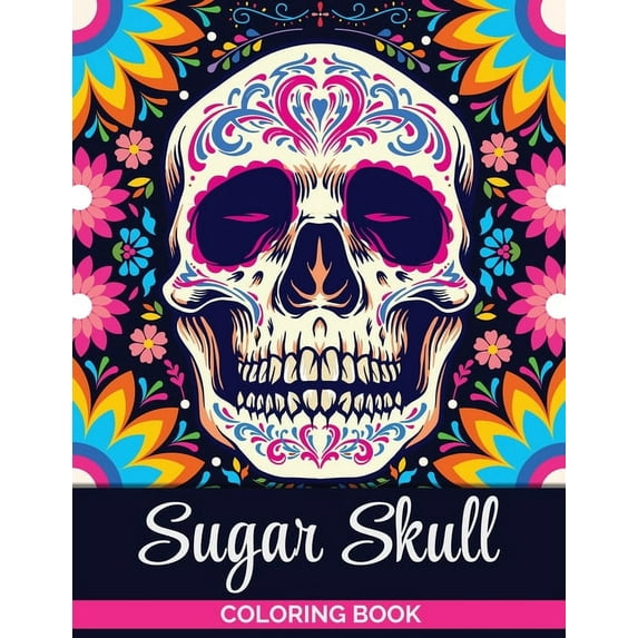 Sugar Skulls Coloring Book: A Coloring Book for Teens and Adults ...
