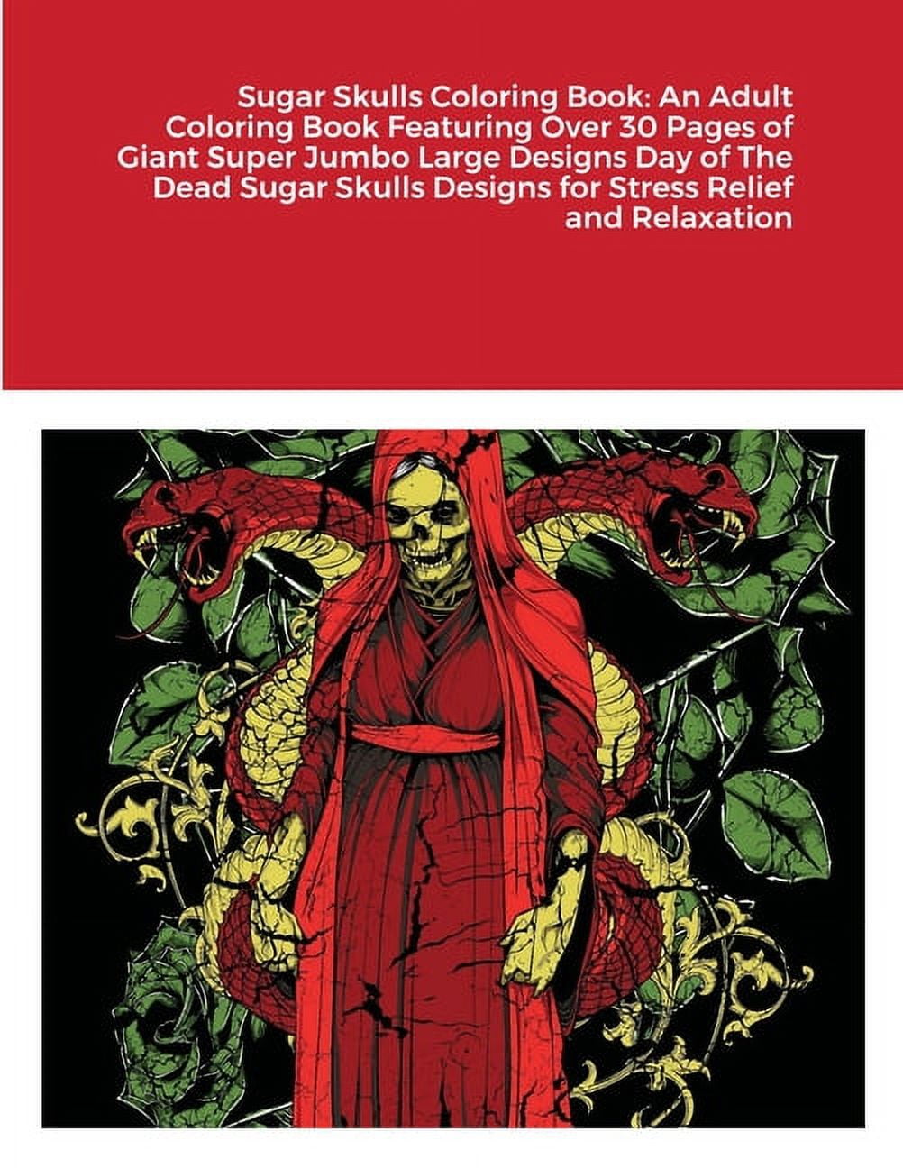 Sugar Skulls Coloring Book: An Adult Coloring Book Featuring Over 30 ...