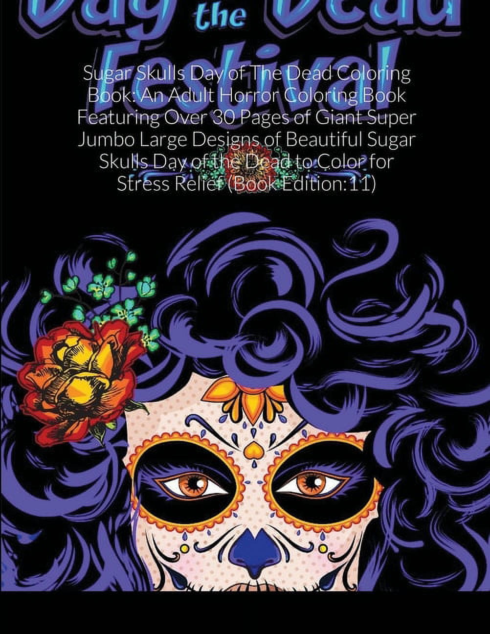 Sugar Skulls Day of The Dead Coloring Book: An Adult Horror Coloring ...