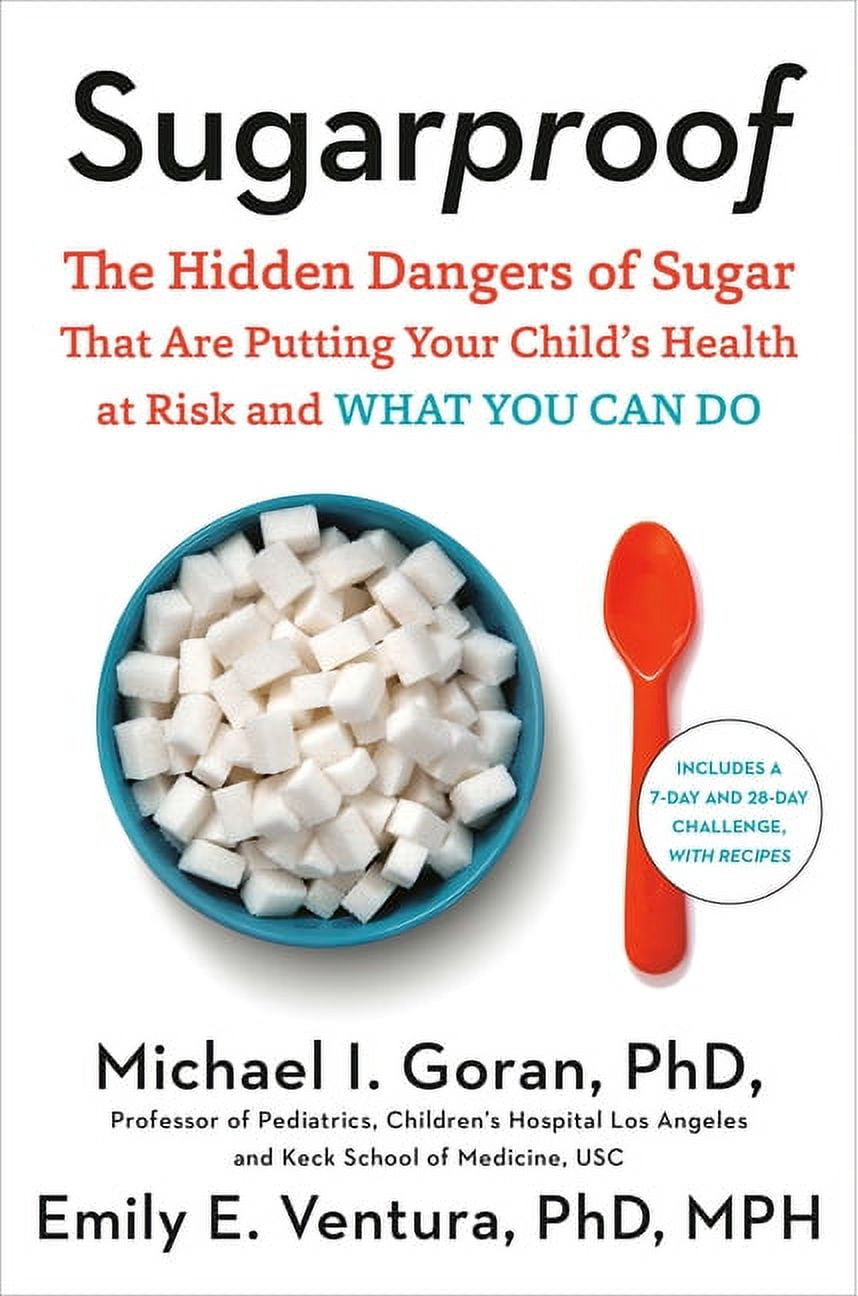 Sugarproof : The Hidden Dangers of Sugar That Are Putting Your Child's ...