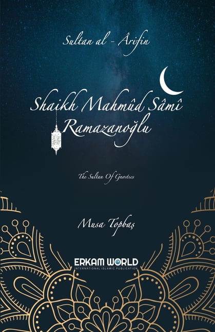 Sultan al-'arifin: Shaikh Mahmud Sami Ramazanoglu: The Sultan of ...