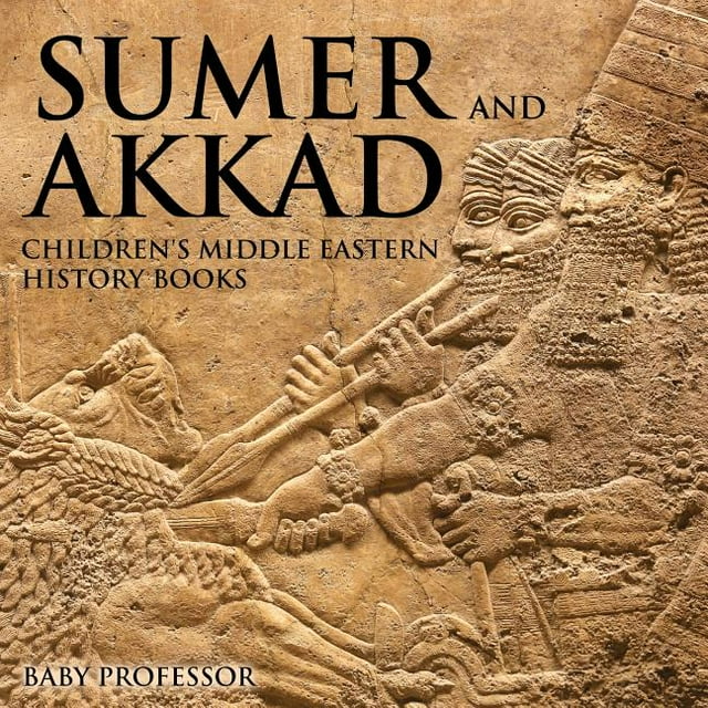 Sumer and Akkad Children's Middle Eastern History Books (Paperback ...